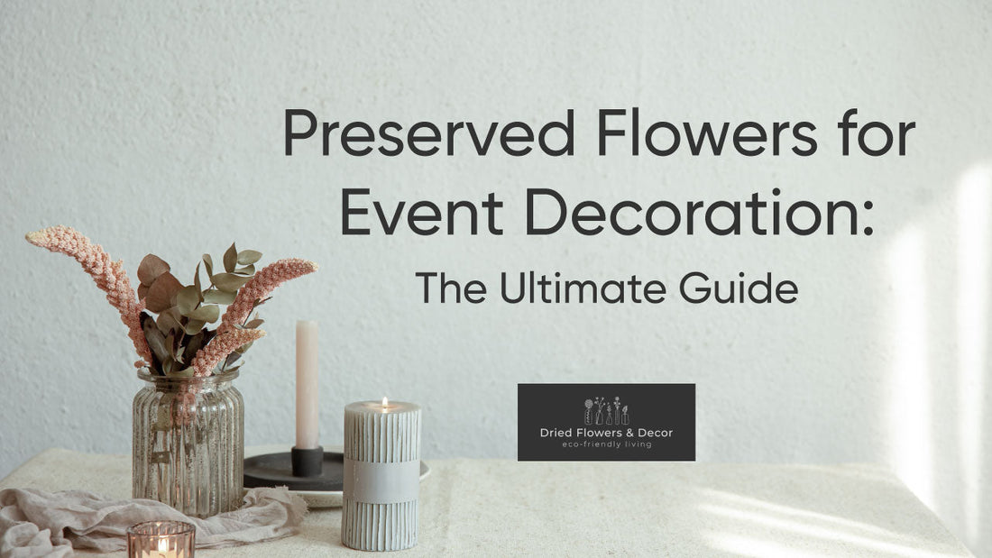 Event Flower Decoration Ideas using Preserved Flowers